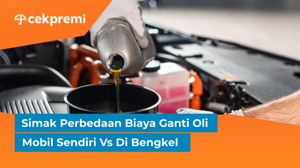 Simak Perbedaan Biaya Ganti Oli Mobil Sendiri Vs Di Bengkel
