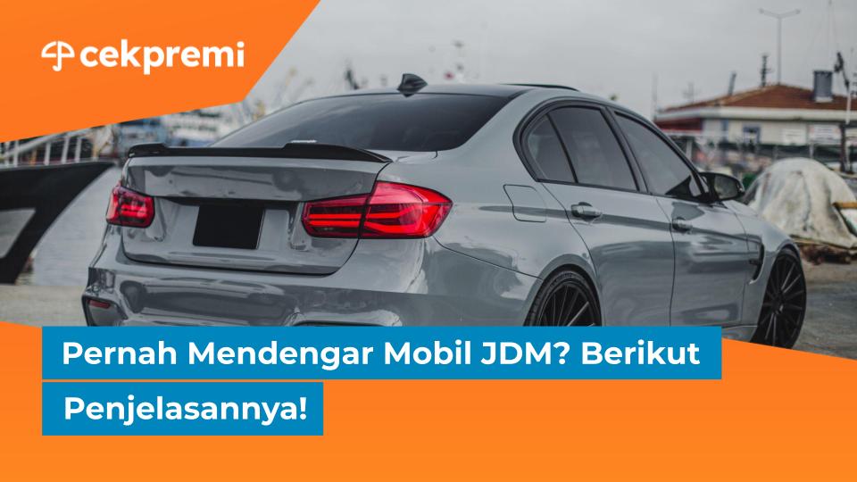 Pernah Mendengar Mobil JDM? Berikut Penjelasannya!