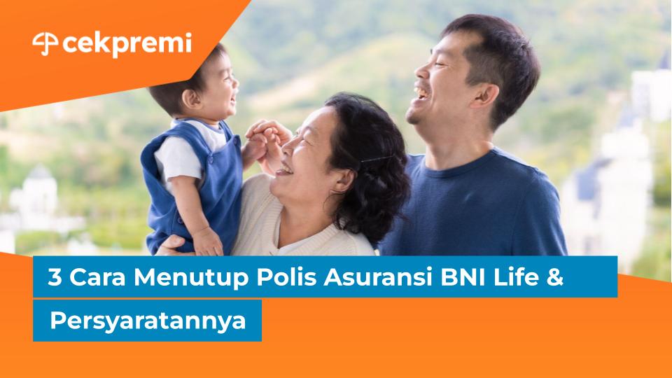 3 Cara Menutup Polis Asuransi BNI Life & Persyaratannya