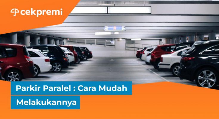Parkir Paralel : Cara Mudah Melakukannya - Cekpremi Blog