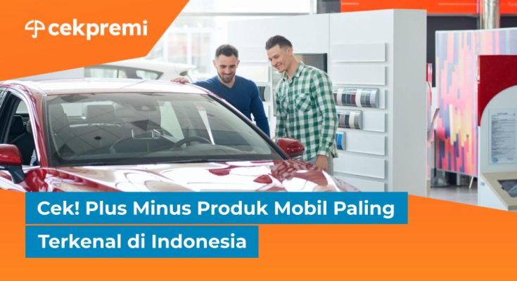 Cek! Plus Minus Produk Mobil Paling Terkenal di Indonesia