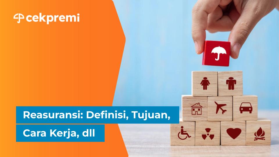 Reasuransi: Definisi, Tujuan, Cara Kerja, dll